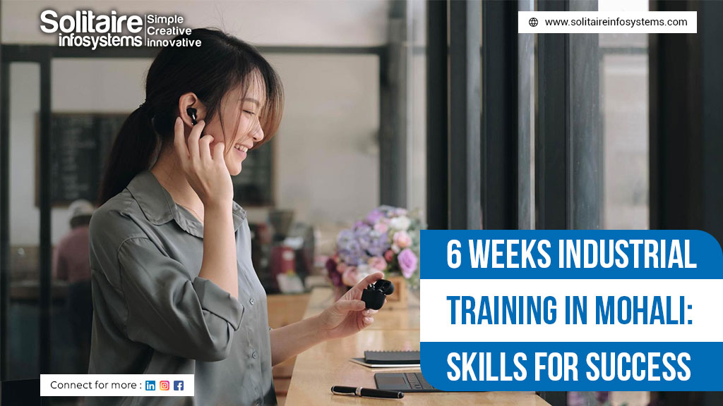 6 weeks industrial training in Mohali: skills for success - Solitaire Infosystems
