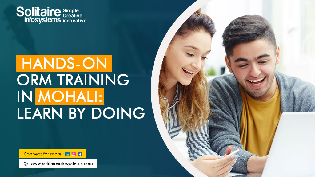 Hands-On ORM Training in Mohali: Learn by Doing - Solitaire Infosystems