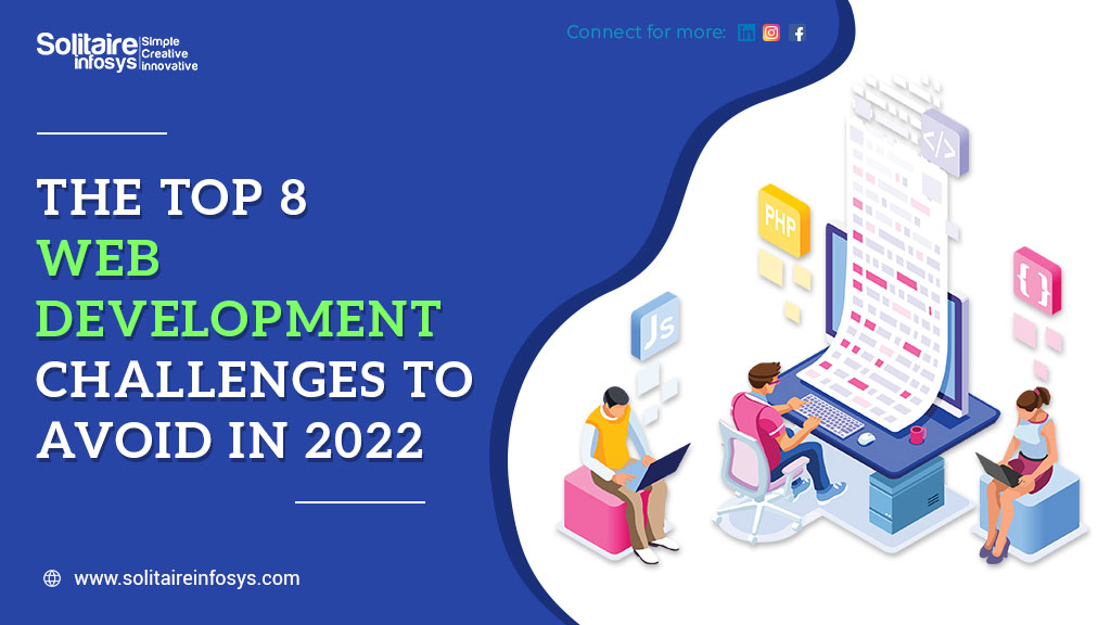 The Top 8 Web Development Challenges to Avoid in 2022 | Solitaire Infosys