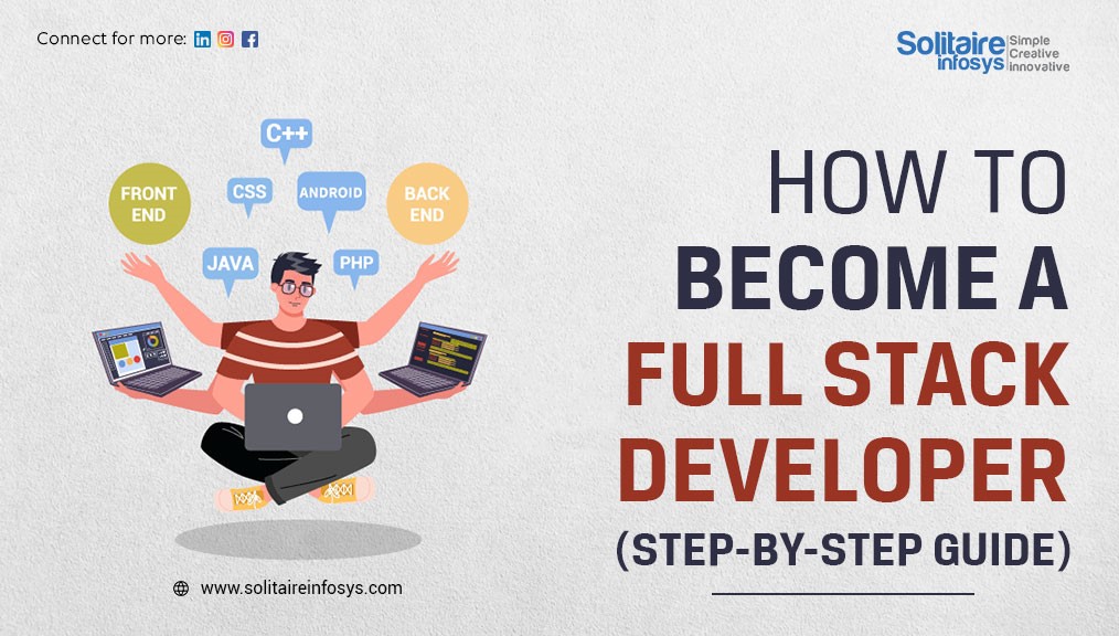 HOW TO BECOME A FULL STACK DEVELOPER (STEP- BY- STEP GUIDE) - Solitaire Infosystems