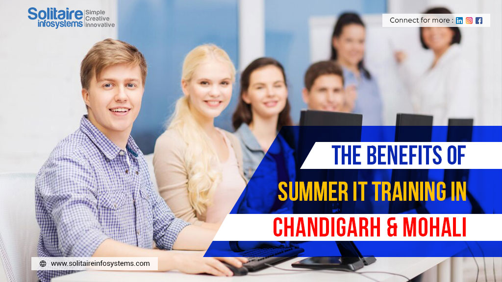 The Benefits of Summer IT Training in Chandigarh & Mohali - Solitaire ...