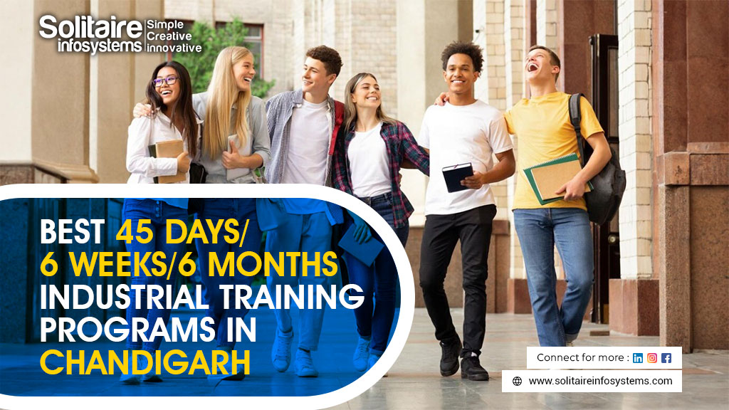 Best 45 days/6 weeks/6 months Industrial Training Programs in Chandigarh - Solitaire Infosystems