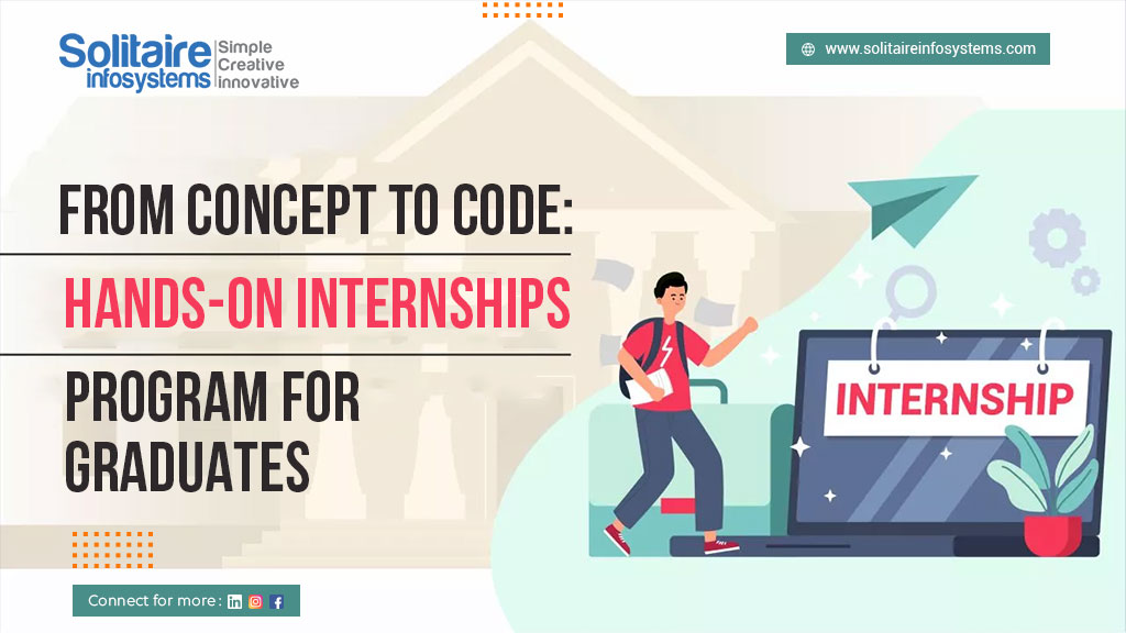 From Concept to Code: Hands-On Internships Program for Graduates ...