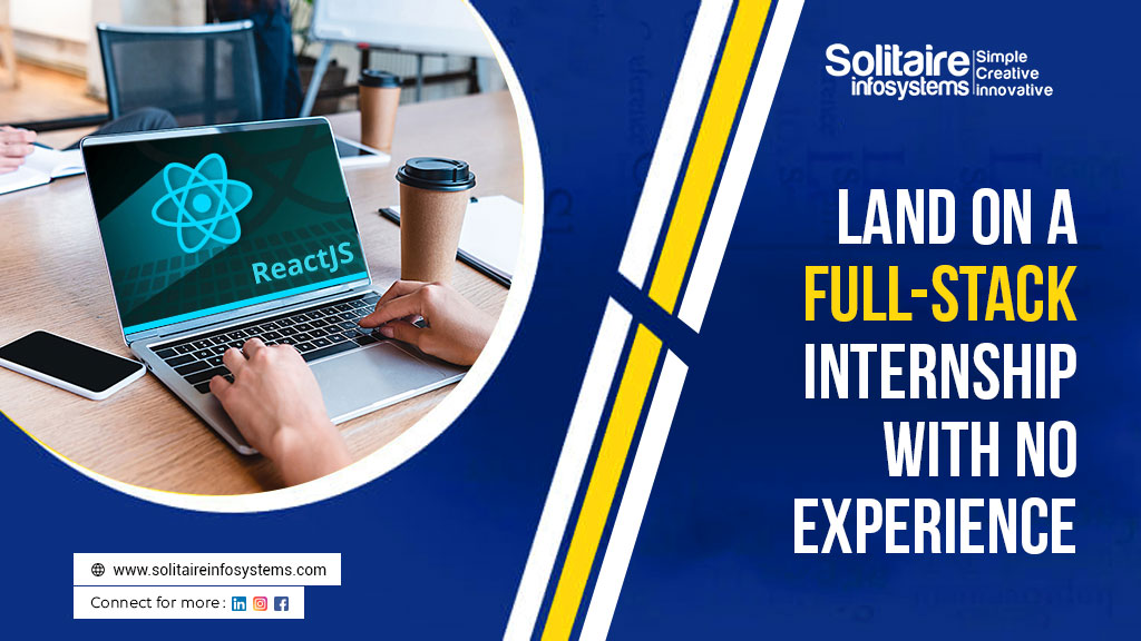 Land on a Full-Stack Internship with No Experience - Solitaire Infosystems