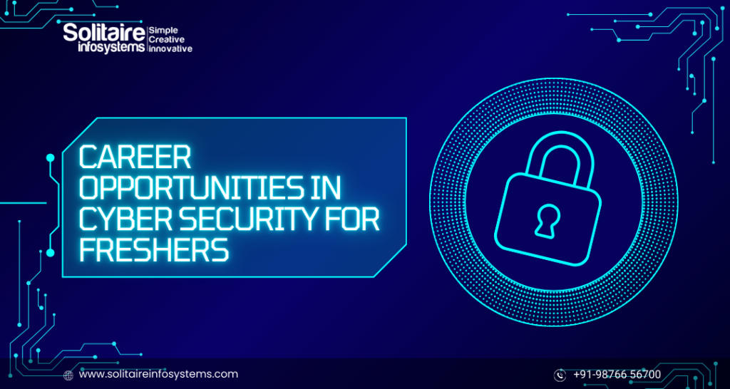 Career Opportunities in Cyber Security for Freshers - Solitaire Infosystems